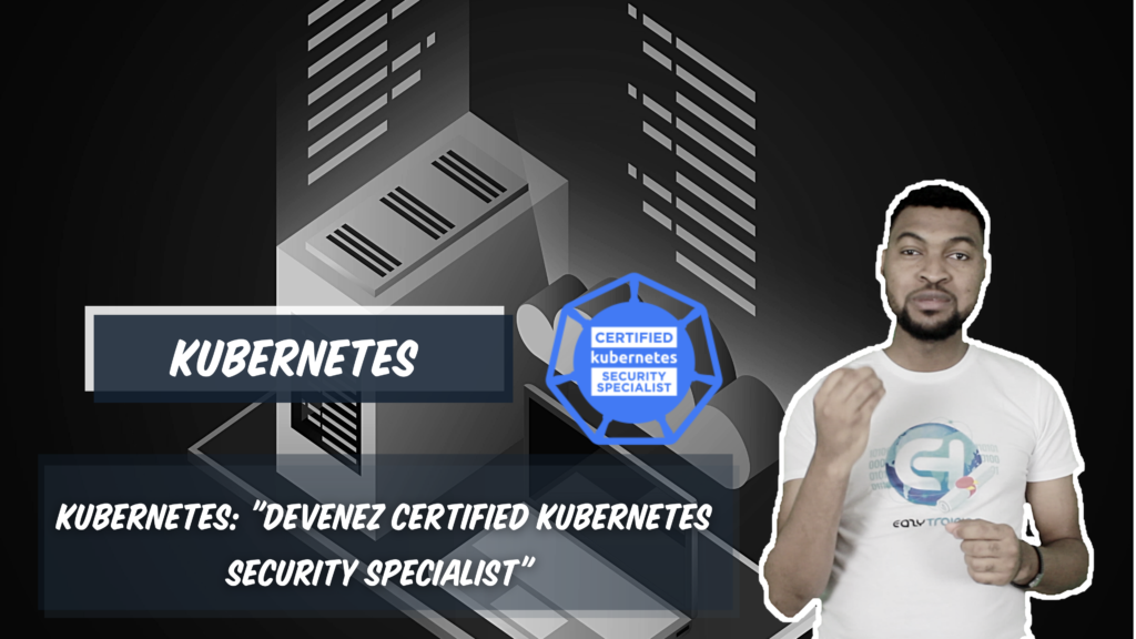 Kubernetes: Devenez Certified Kubernetes Security Specialist - EAZYTraining